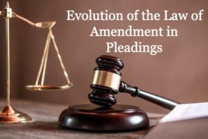 Evolution of the law of Amendment in Pleadings | Law Wire